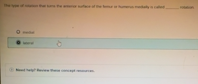 Solved: The type of rotation that turns the anterior surface of the ...