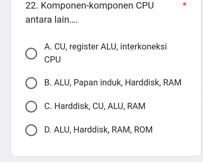 Telah dijawab:Komponen-komponen CPU * antara lain.... A. CU, register ...