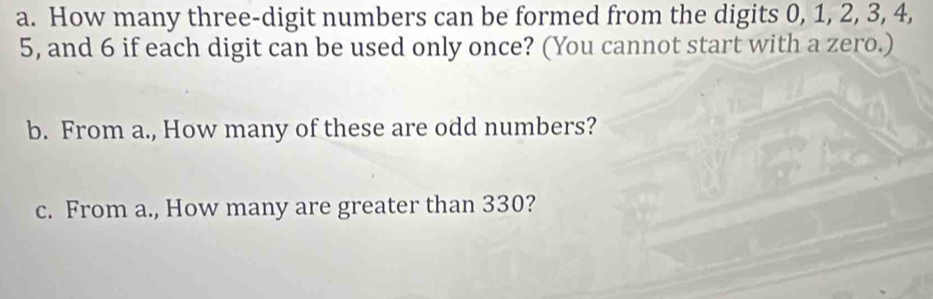 Solved: How many three-digit numbers can be formed from the digits 0, 1, 2, 3, 4, 5, and 6 if ...