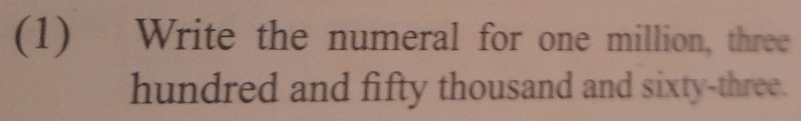 Solved: (1) Write the numeral for one million, three hundred and fifty ...