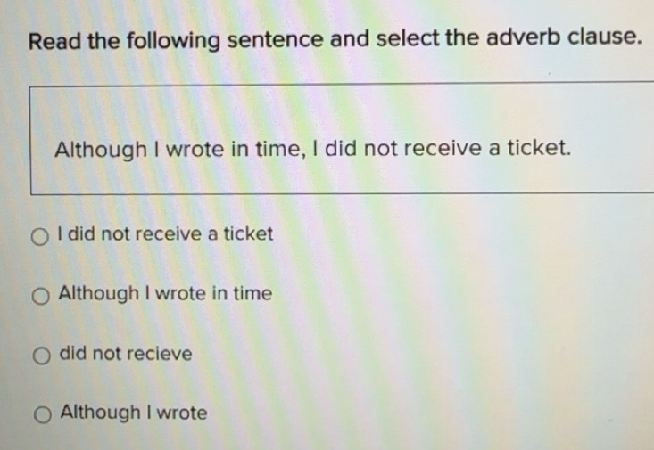 Solved: Read the following sentence and select the adverb clause ...