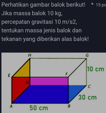Telah dijawab:Perhatikan gambar balok berikut! ! * 15 po Jika massa ...