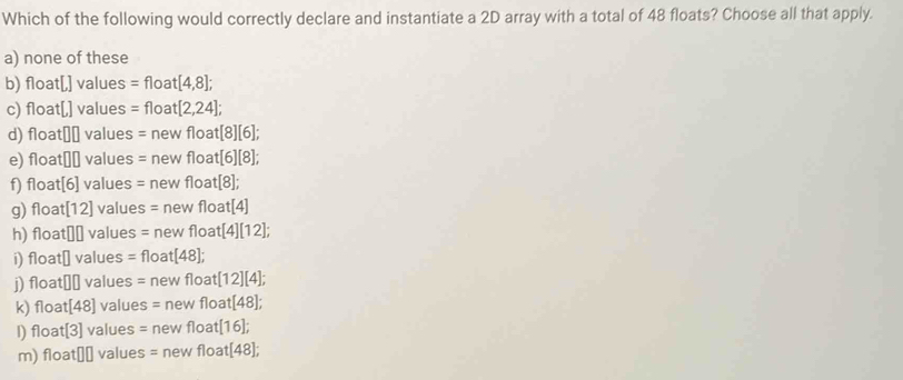 Solved: Which of the following would correctly declare and instantiate ...