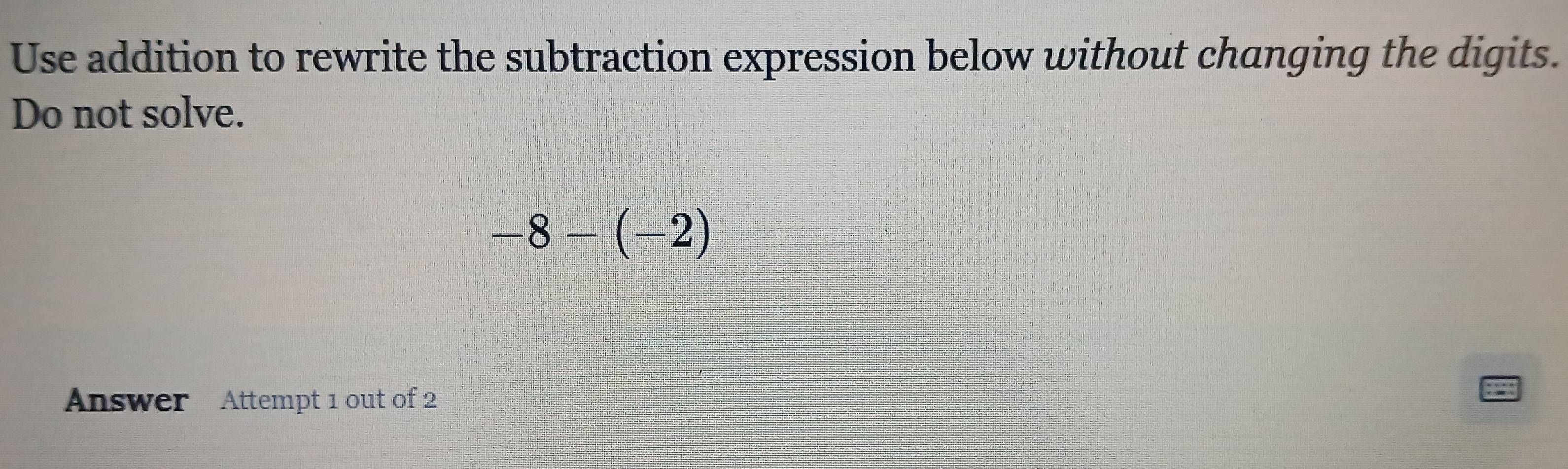 Solved: Use addition to rewrite the subtraction expression below without changing the digits. Do ...