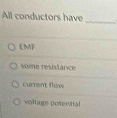 Solved: All conductors have_ EMF some resistance current flow voltage ...