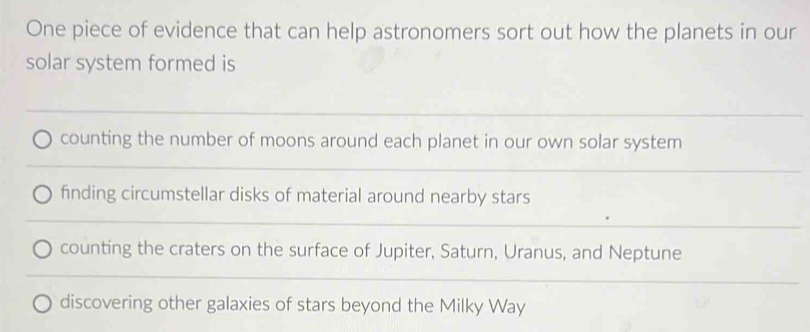 Solved: One piece of evidence that can help astronomers sort out how ...