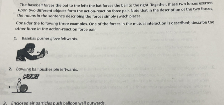 Solved: The baseball forces the bat to the left; the bat forces the ...