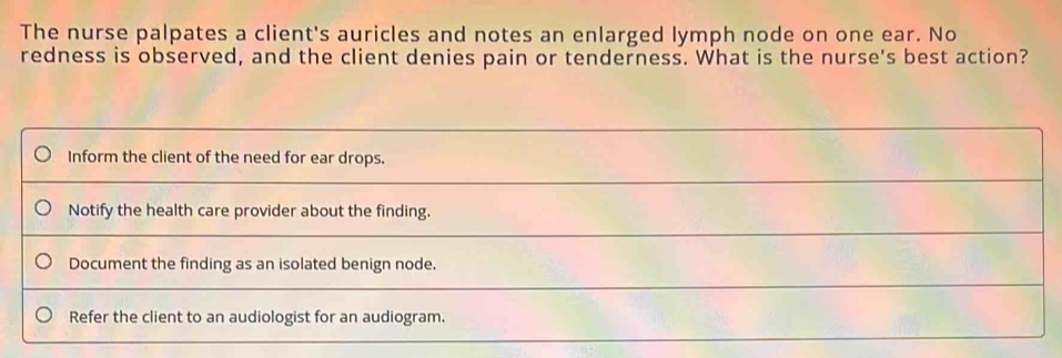 Solved: The nurse palpates a client's auricles and notes an enlarged ...