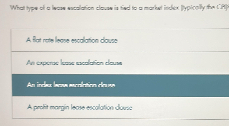 Solved: What type of a lease escalation clause is fied to a market ...