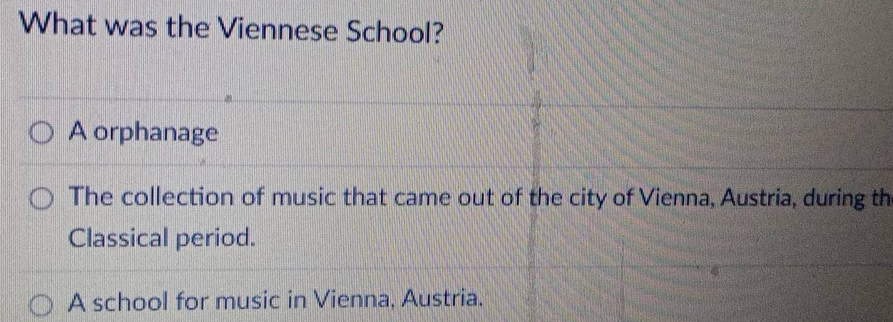 Solved: What was the Viennese School? A orphanage The collection of ...
