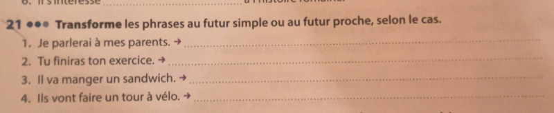 Risolto:21 Transforme les phrases au futur simple ou au futur proche ...