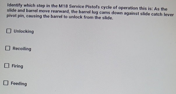 Solved: Identify which step in the M18 Service Pistol's cycle of ...