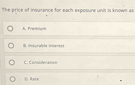 Solved: The price of insurance for each exposure unit is known as A ...