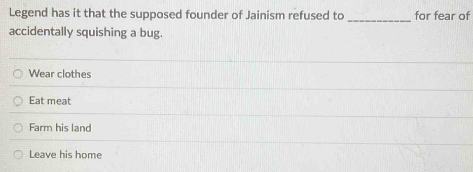 Solved: Legend has it that the supposed founder of Jainism refused to ...
