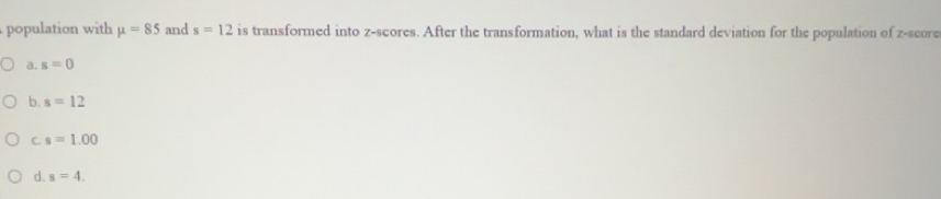 Solved: population with mu =85 and s=12 is transformed into z-scores ...