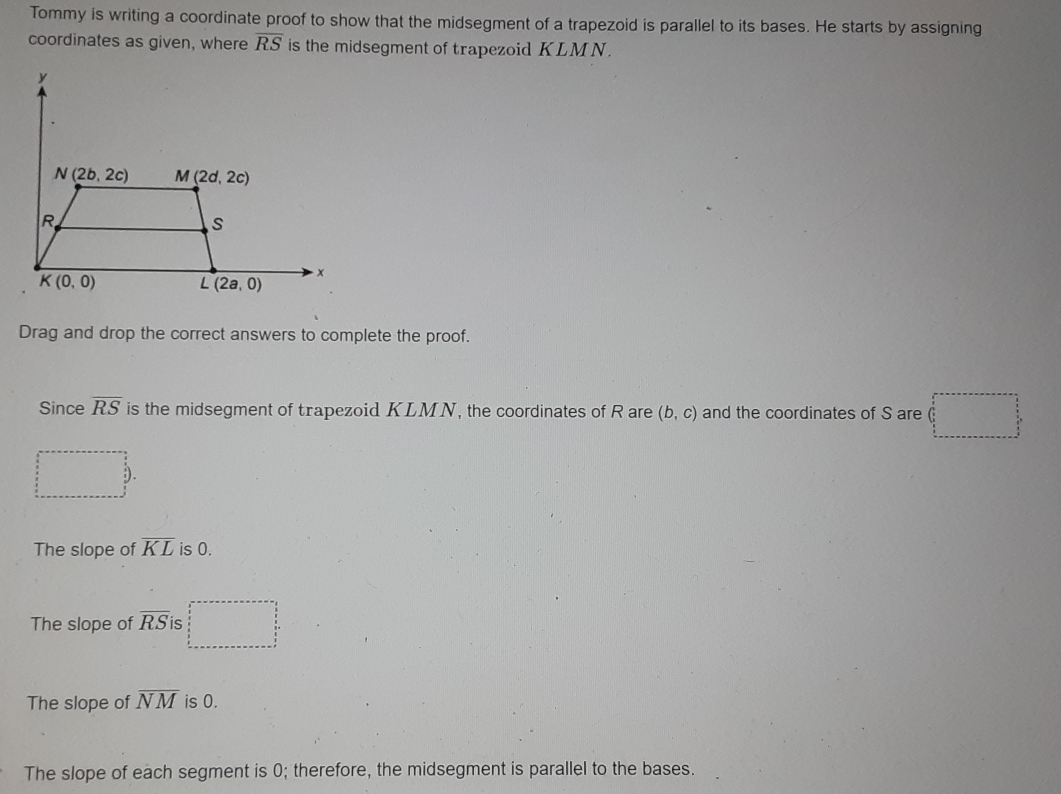 Tommy is writing a coordinate proof to show that the midsegment of a ...