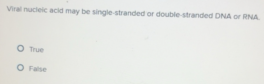 Solved: Viral nucleic acid may be single-stranded or double-stranded ...