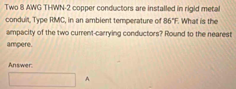 Solved: Two 8 AWG THWN- 2 copper conductors are installed in rigid ...