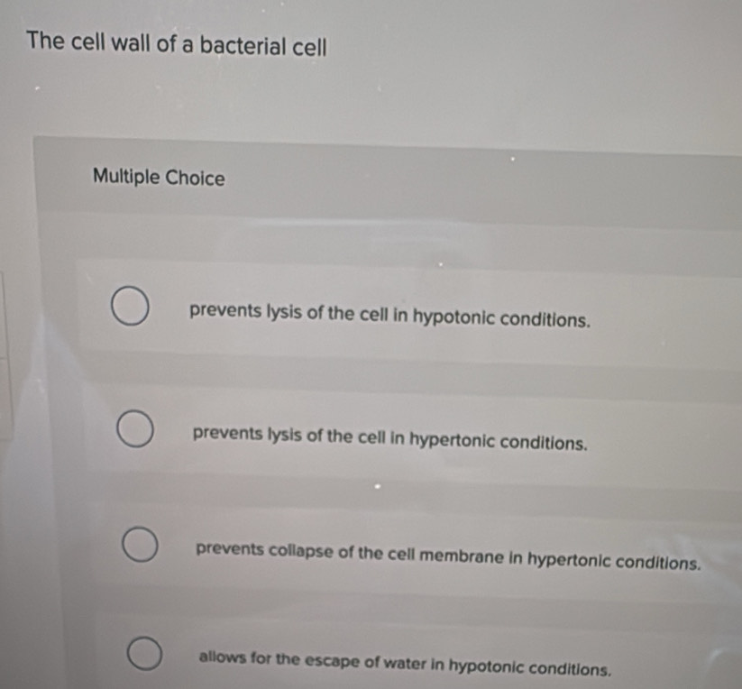 Solved: The cell wall of a bacterial cell Multiple Choice prevents ...