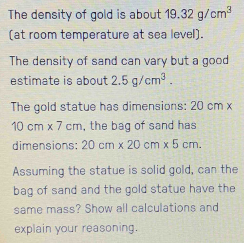 Solved: The density of gold is about 19.32g/cm^3 (at room temperature ...