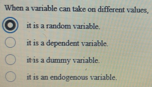 Solved: When a variable can take on different values, it is a random ...