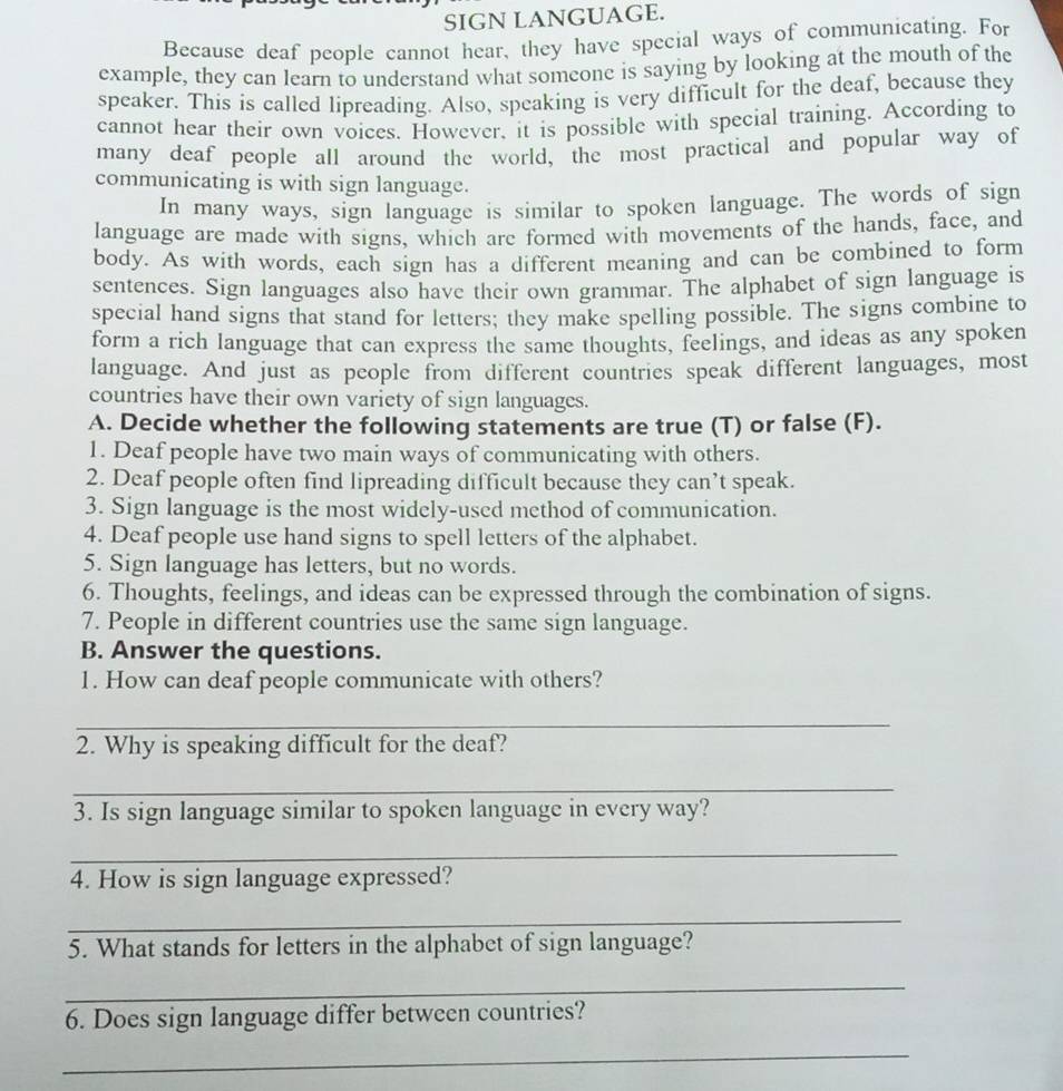 Giải quyết:SIGN LANGUAGE. Because deaf people cannot hear, they have ...