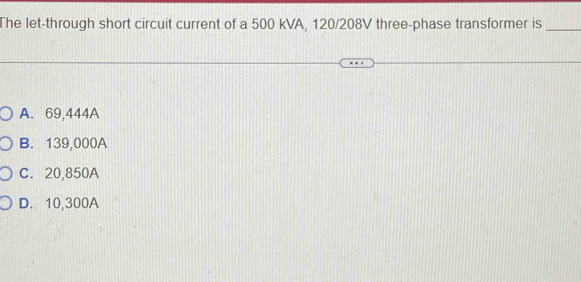 Solved: The let-through short circuit current of a 500 kVA, 120/208V ...