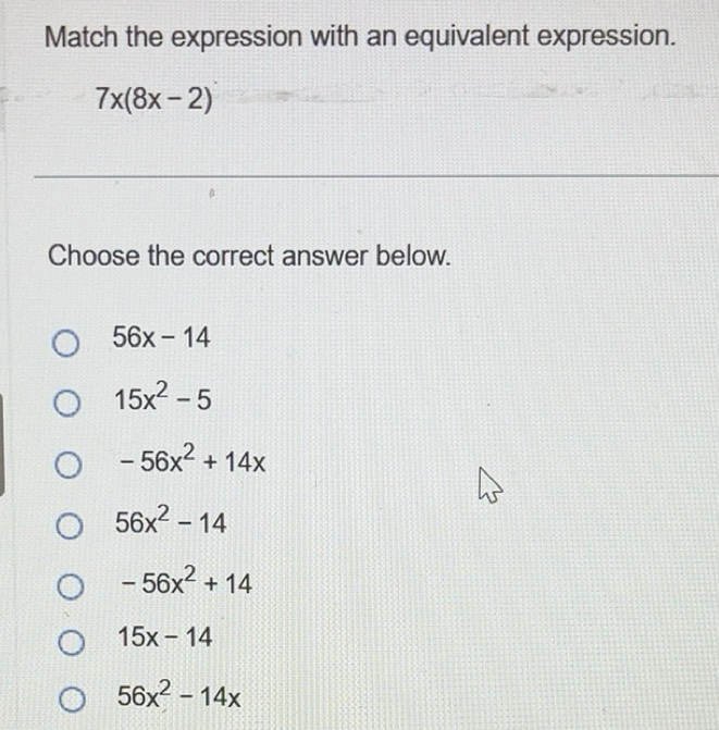 Solved: Match the expression with an equivalent expression. 7x(8x-2 ...