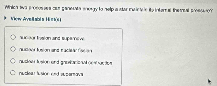 Solved: Which two processes can generate energy to help a star maintain ...