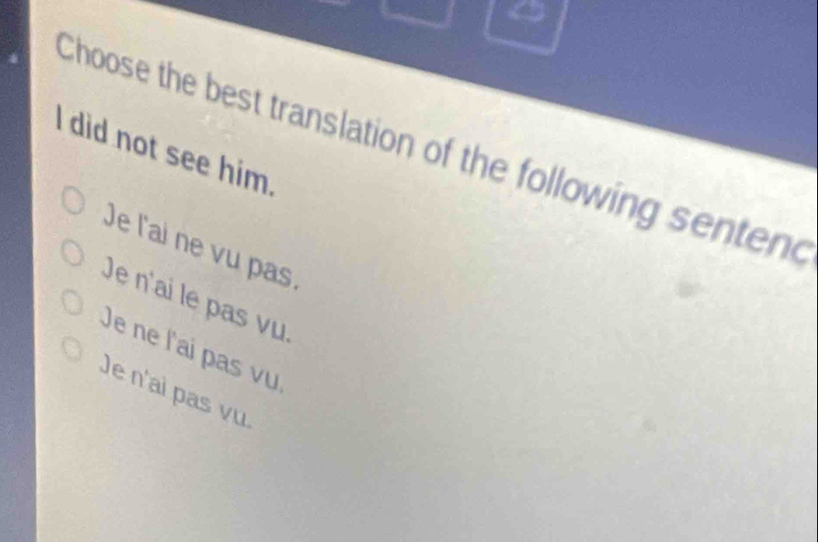 Solved: Choose the best translation of the following senten I did not ...