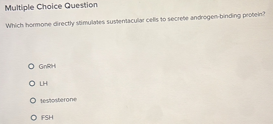 Solved: Question Which hormone directly stimulates sustentacular cells ...