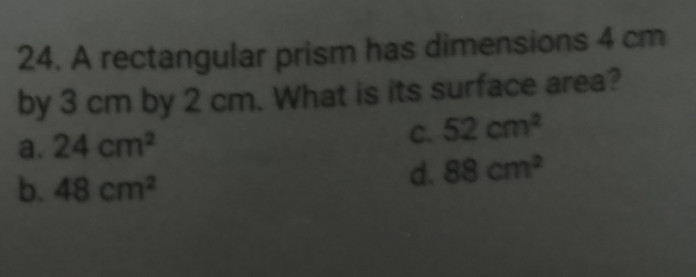 Solved: A rectangular prism has dimensions 4 cm by 3 cm by 2 cm. What ...