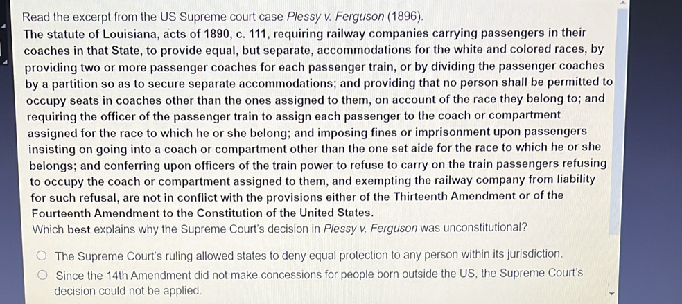Read the excerpt from the US Supreme court case Plessy v. Ferguson ...