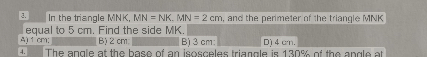 Solved: In the triangle MNK, MN=NK. MN=2cm , and the perimeter of the ...