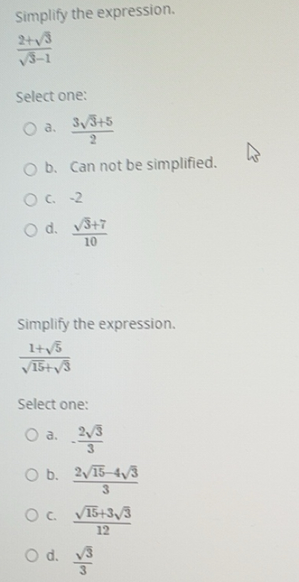 Solved: Simplify the expression. (2+sqrt(3))/sqrt(3)-1 Select one: a. (3sqrt(3)+5)/2 b. Can no ...