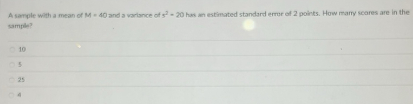 Solved: A sample with a mean of M=40 and a variance of s^2=20 has an ...