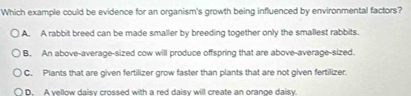 Solved: Which example could be evidence for an organism's growth being ...