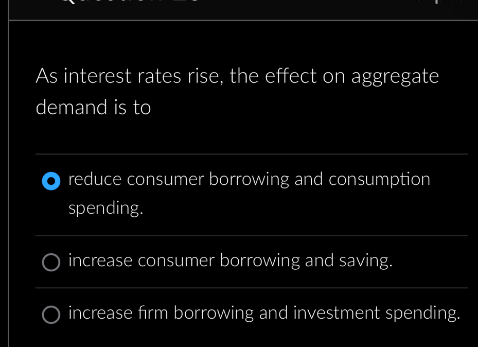Solved: As interest rates rise, the effect on aggregate demand is to ...