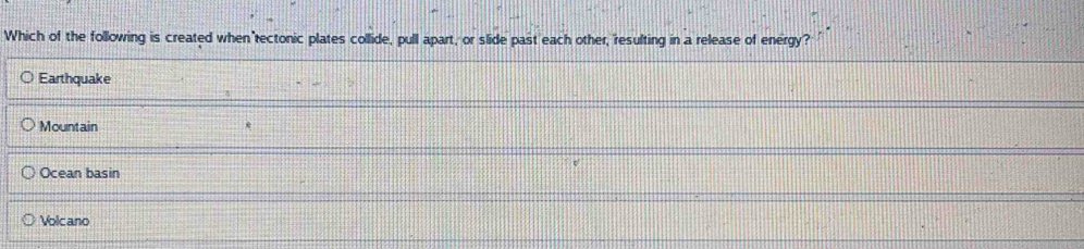 Solved: Which of the following is created when tectonic plates collide ...
