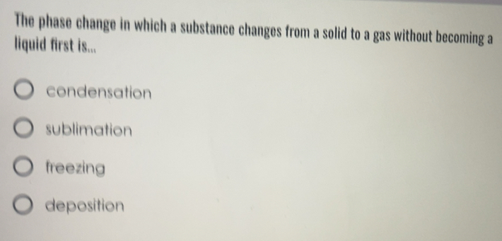 Solved: The phase change in which a substance changes from a solid to a ...