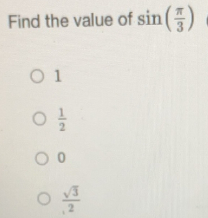 Solved: Find the value of sin ( π /3 ) 1 1/2 0 sqrt(3)/2 [Math]