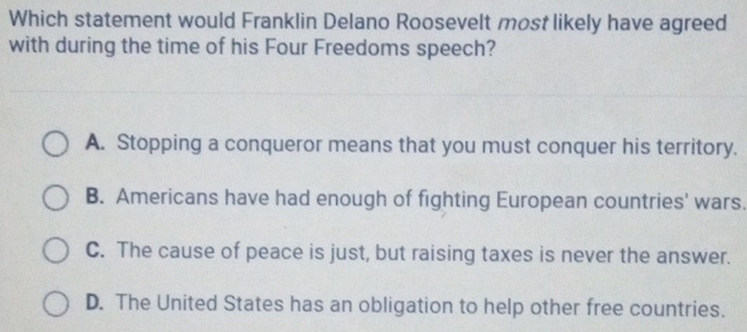 Solved: Which statement would Franklin Delano Roosevelt most likely ...