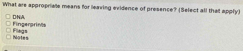Solved: What are appropriate means for leaving evidence of presence ...