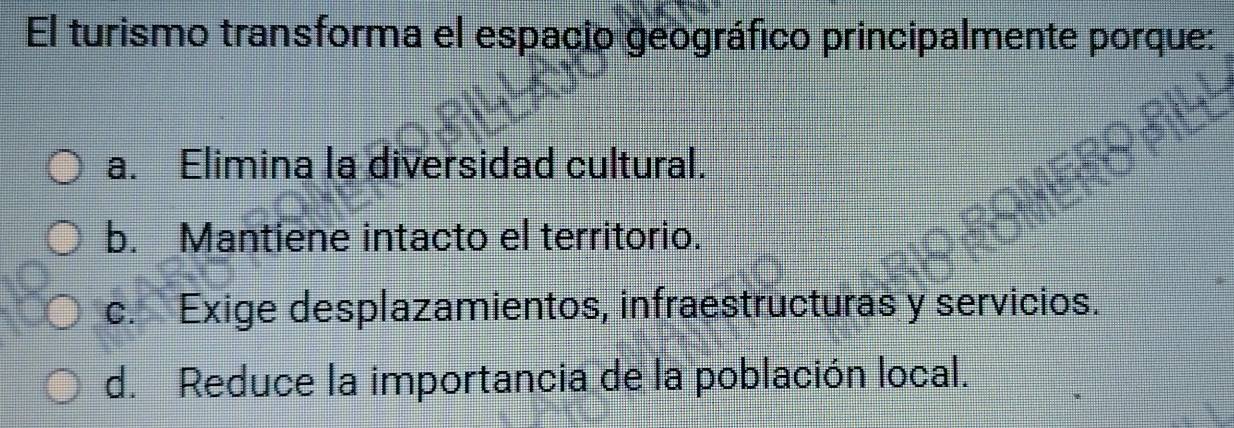 Resuelto:El turismo transforma el espacio geográfico principalmente ...