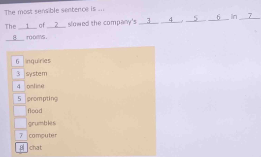 Solved: The most sensible sentence is ... The __1__ of __2__ slowed the ...