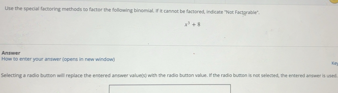 Solved: Use the special factoring methods to factor the following binomial. If it cannot be ...