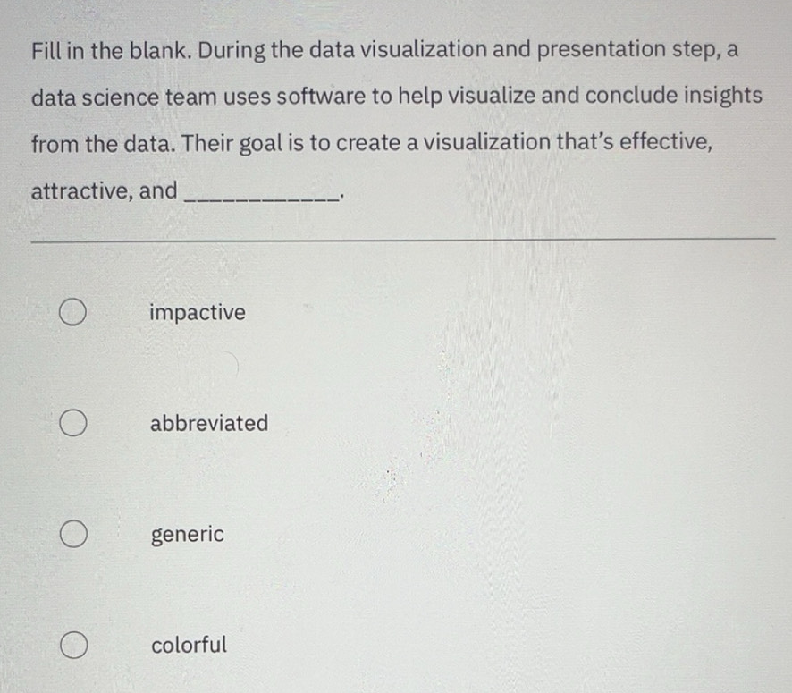 Solved: Fill in the blank. During the data visualization and ...