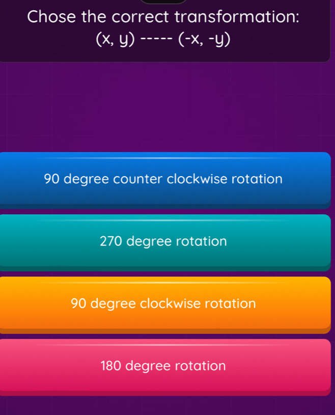 Solved: Chose the correct transformation: (x,y)-----(-x,-y) 90 degree ...