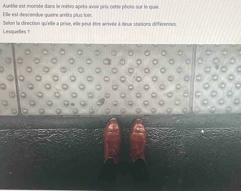 Résolu :Aurélie est montée dans le métro après avoir pris cette photo ...