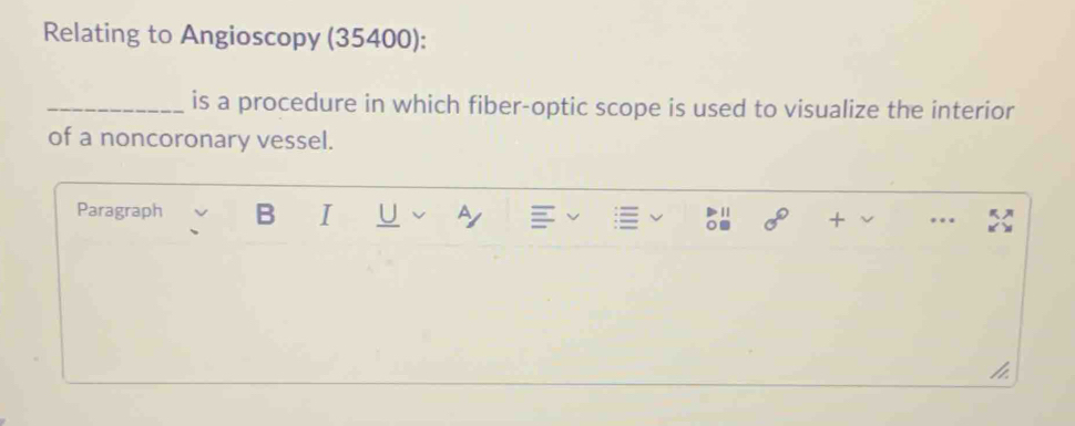 Solved: Relating to Angioscopy (35400): _is a procedure in which fiber ...